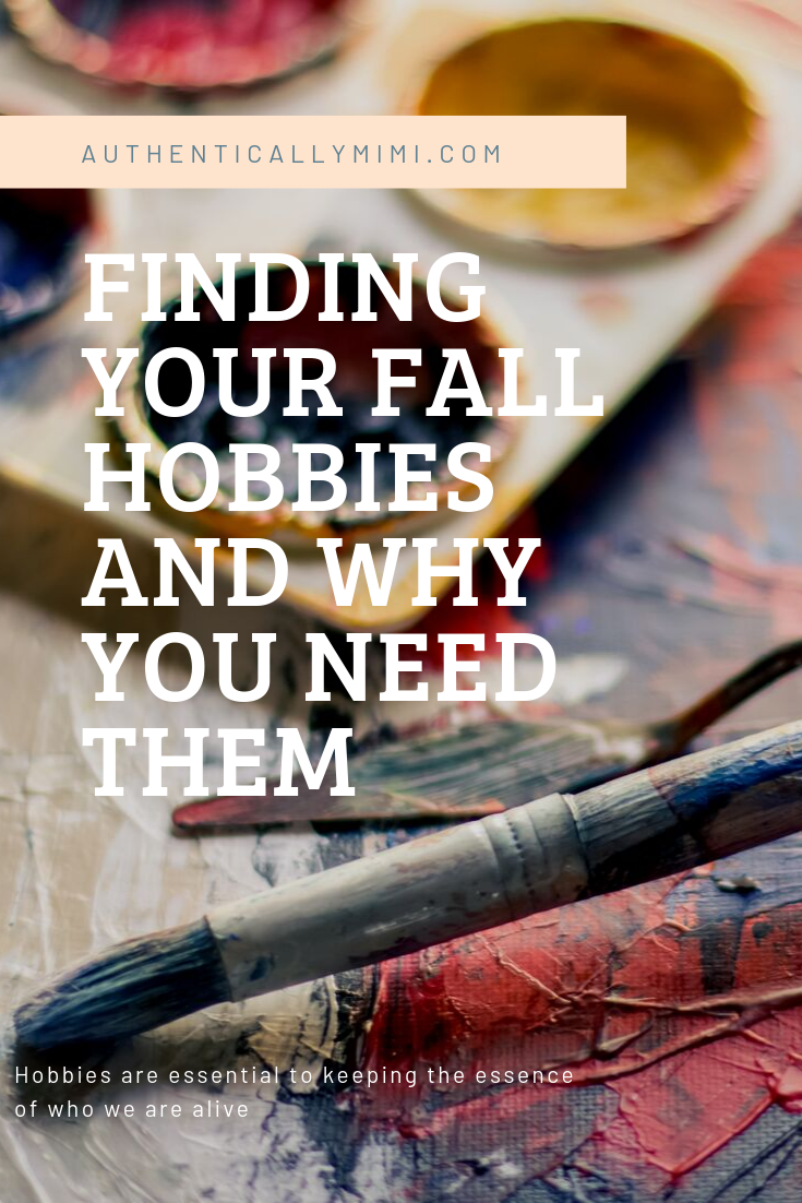 Finding Your Fall Hobbies And Why You Need Them | Authentically_mi